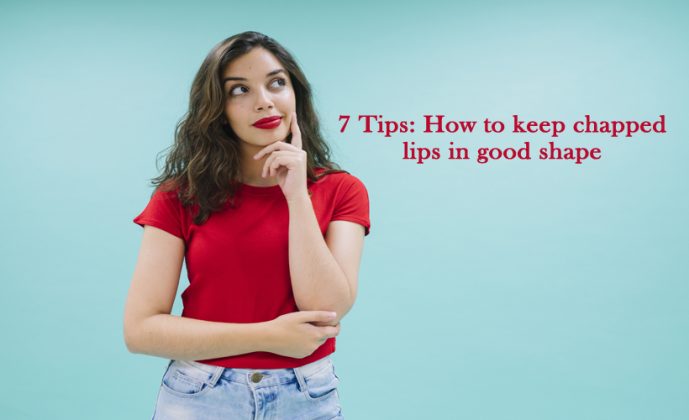 7 tips how to keep chapped lips in good shape - Yabibo