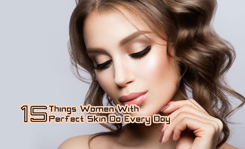 15 THINGS FOR DAILY ROUTINE SKIN CARE FOR WOMEN - Yabibo