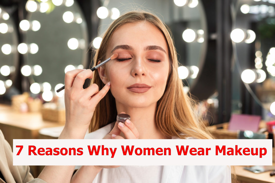 7 Reasons Why Women Wear Makeup - Yabibo