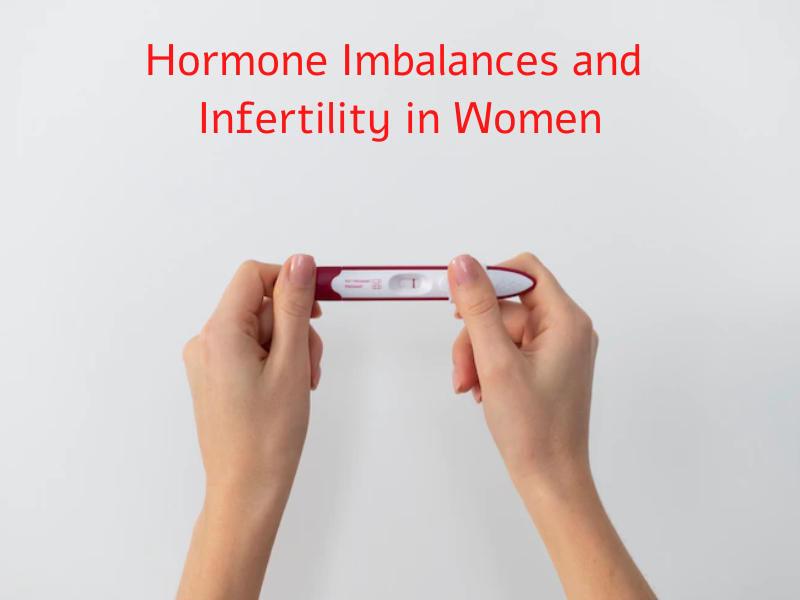 Hormone Imbalances and Infertility in Women - Yabibo